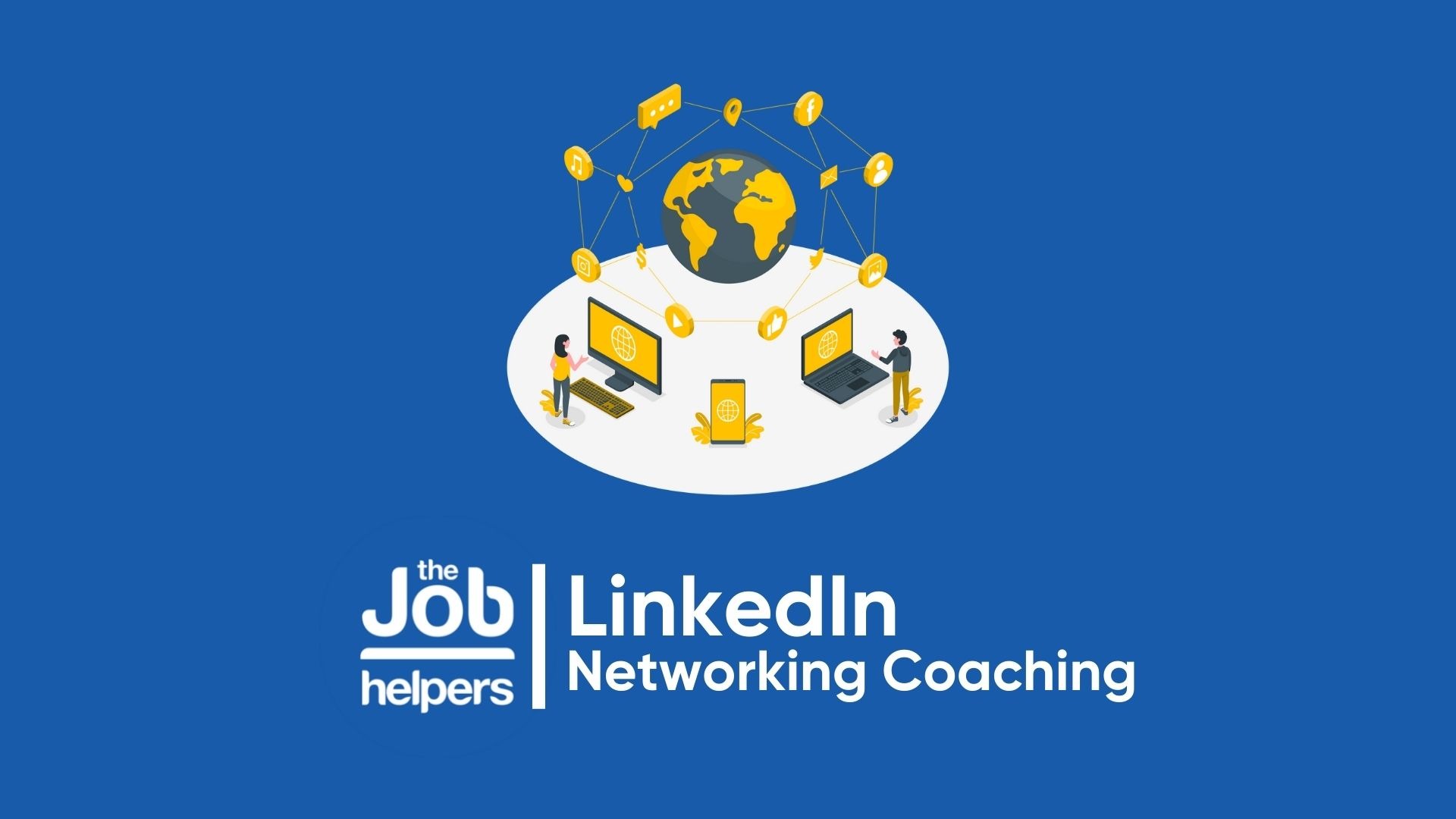 LinkedIn Networking Coaching - The Job Helpers